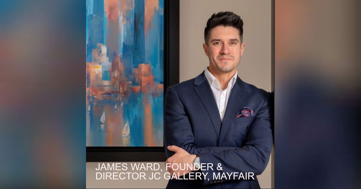 JAMES WARD, FOUNDER & DIRECTOR OF JC GALLERY, MAYFAIR, LONDON | The Art ...