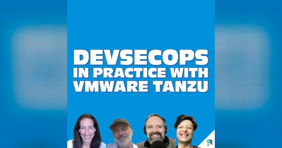 DevSecOps in Practice with VMware Tanzu - A Discussion with the Authors | Tanzu Talk