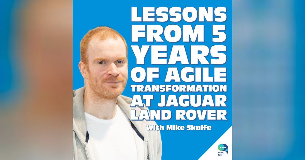 Lessons from 5 years of agile transformation at Jaguar Land Rover ...