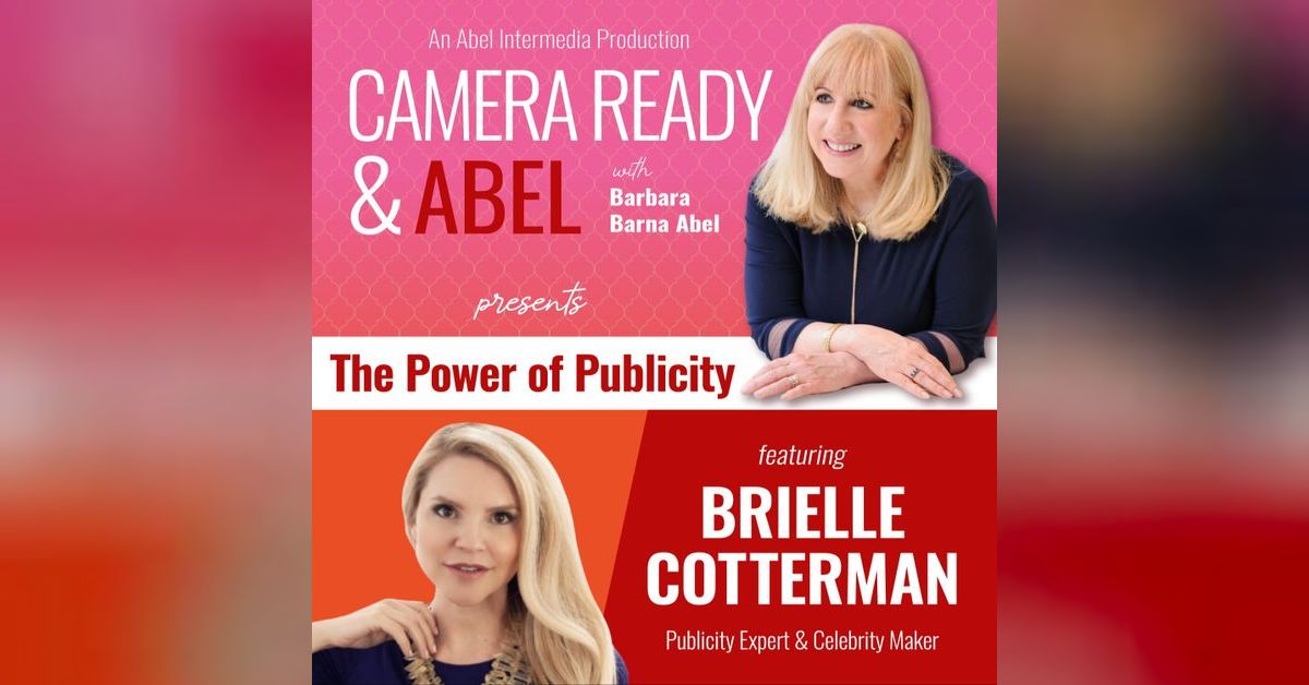 The Power of Publicity with Brielle Cotterman | Camera Ready & Abel
