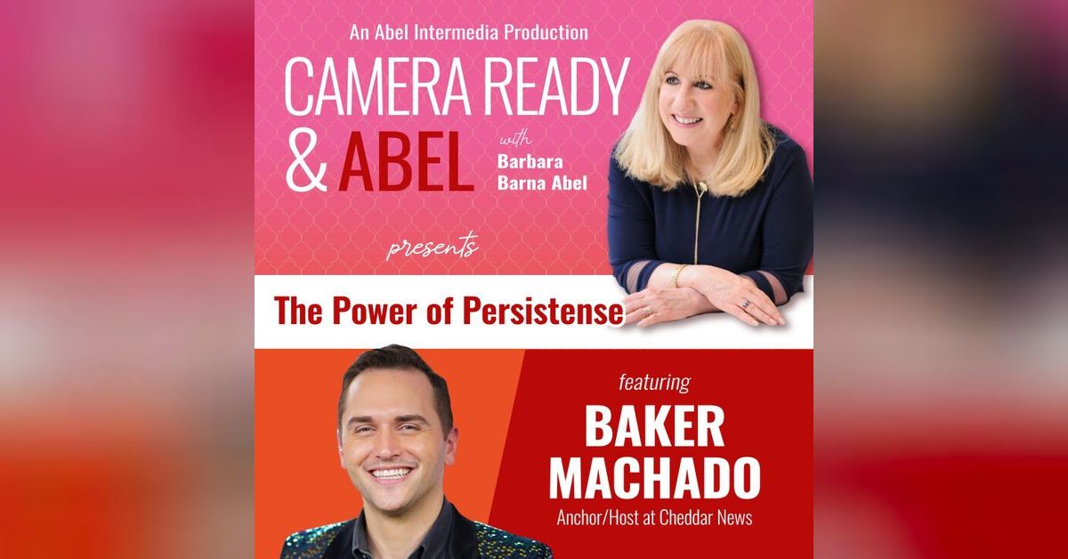 The Power of Persistence with Baker Machado | Camera Ready & Abel