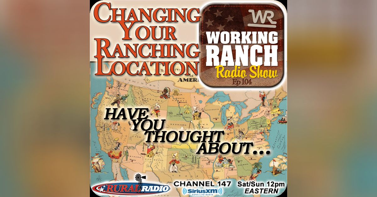 Ep 104: Considerations When Changing Your Ranch Location | Working ...