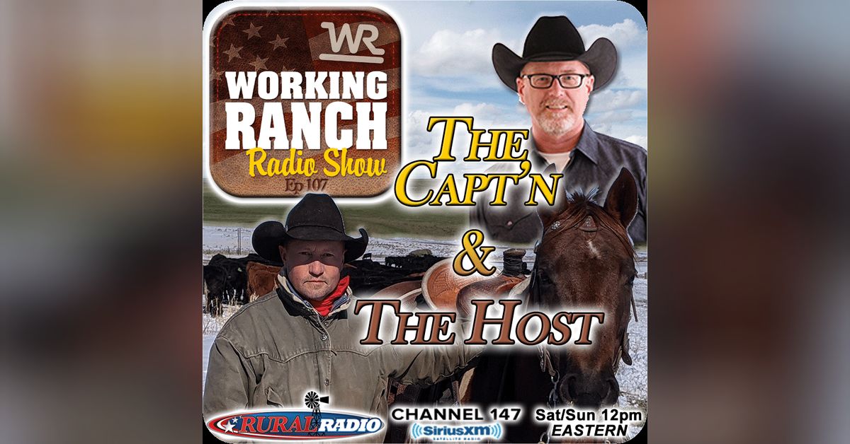 Ep 107: The Capt’n & The Host | Working Ranch Radio Show