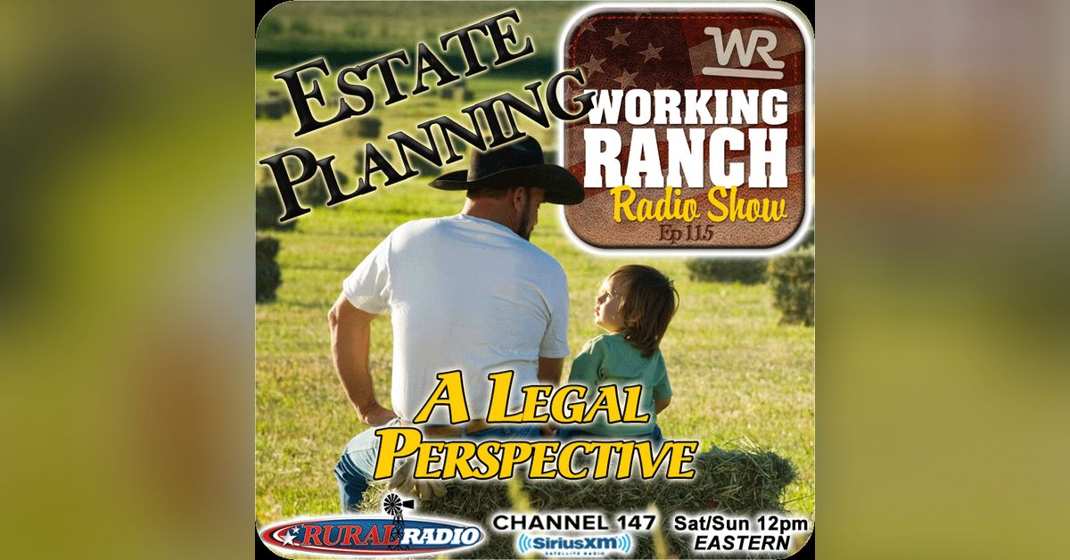 Ep 115: A Legal Perspective on Estate Planning | Working Ranch Radio Show