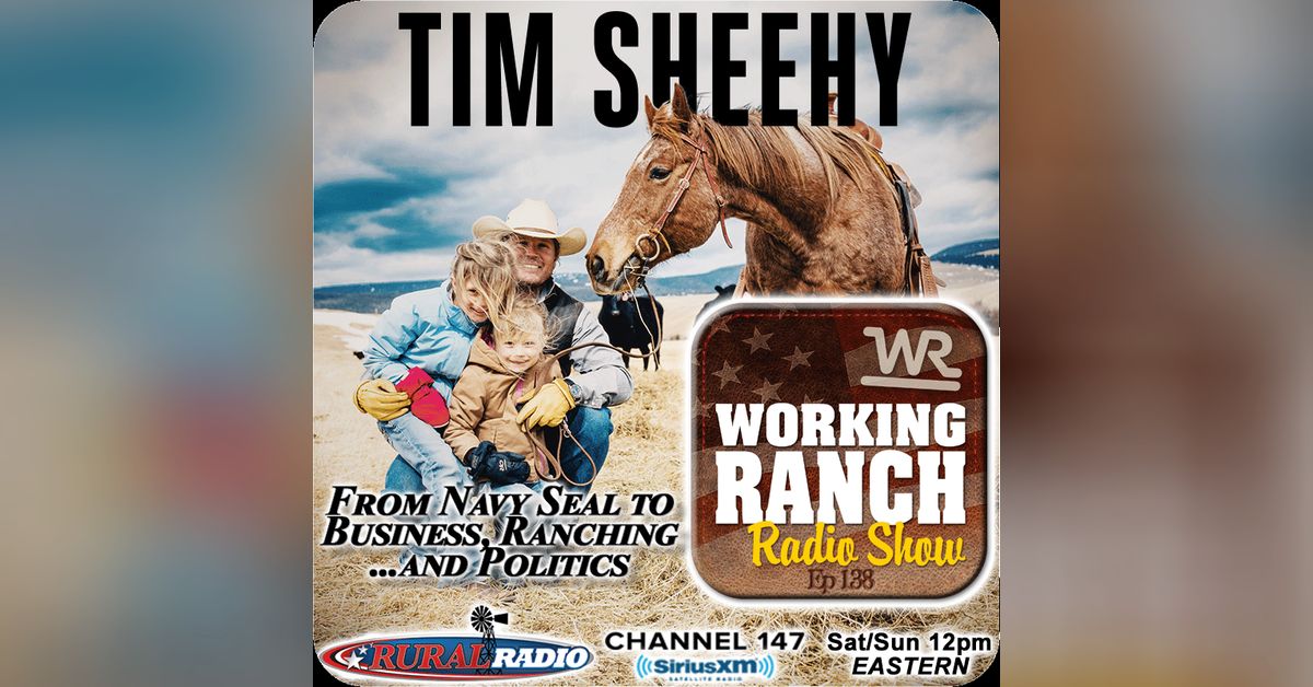 Ep 138: Tim Sheehy: From Navy Seal to Business, Ranching… and Politics ...
