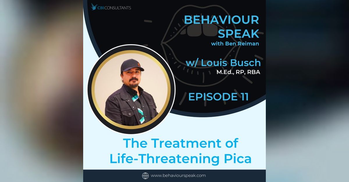 The Treatment of Life-Threatening Pica with Louis Busch, BST, ABS (H.C ...