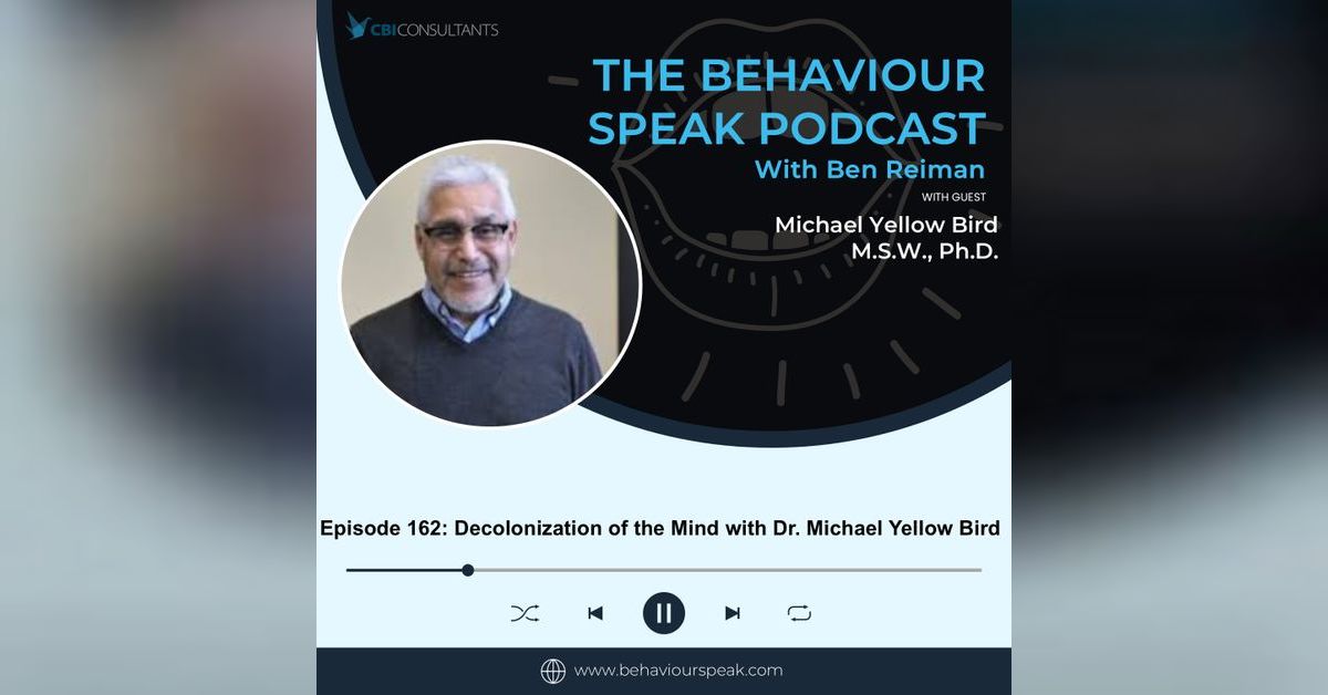 Episode 162: Decolonization of the Mind with Dr. Michael Yellow Bird ...