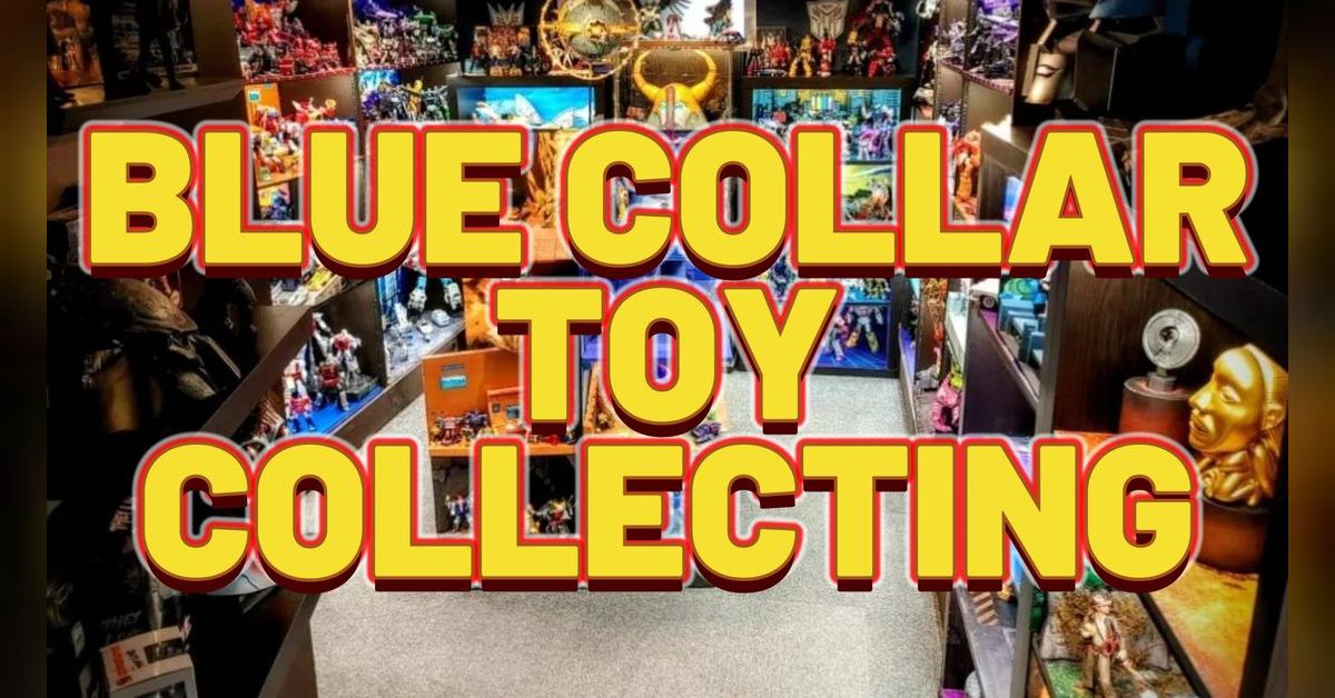 Ep. 466 - Toy Collecting for the Blue Collar. #collectors | Working Perspectives Podcast