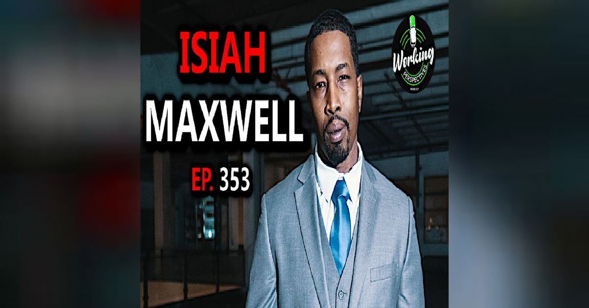Ep. 353 - Isiah Maxwell - 3 time Male performer of the year. Starred in ...