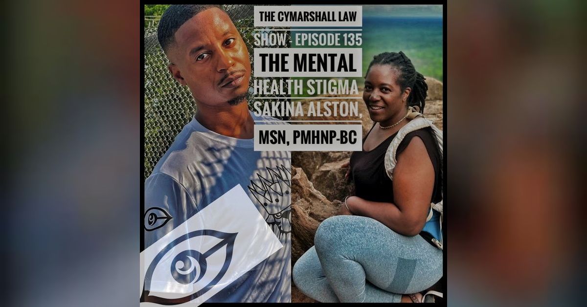 RERUN: The Cymarshall Law Show - Episode 135 - The mental health stigma with Sakina Alston, MSN ...