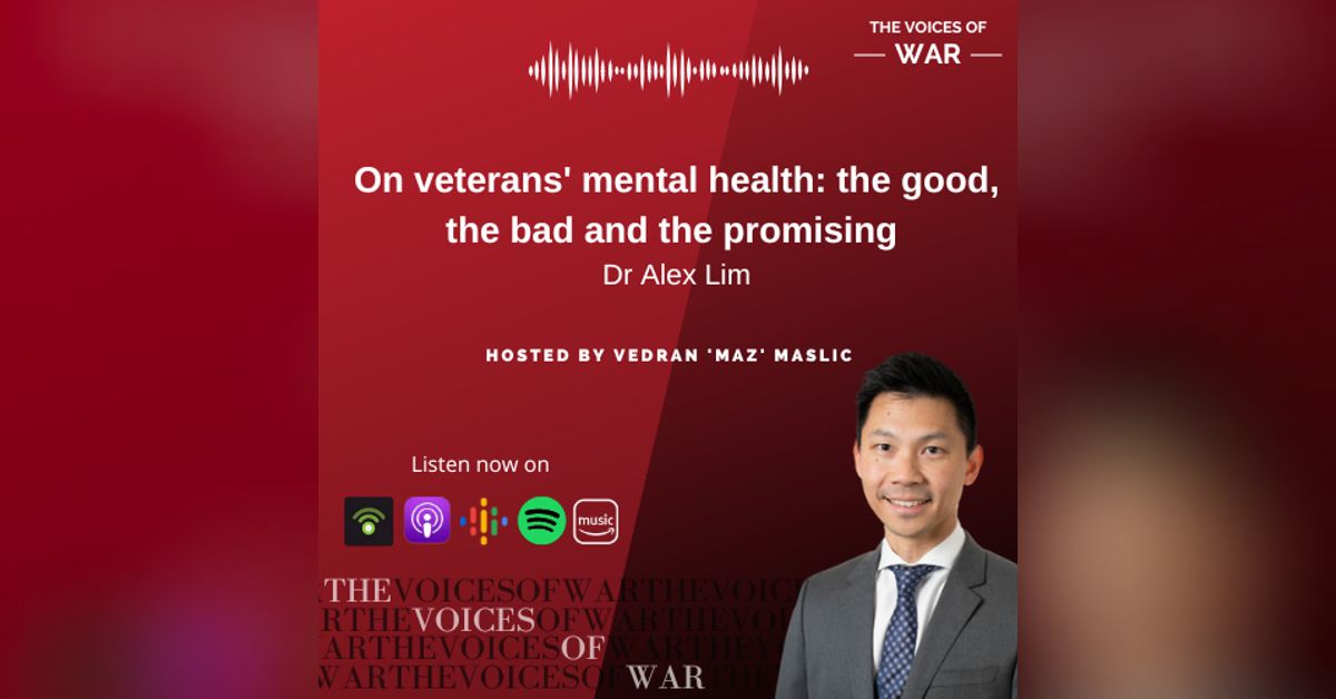 The Voices of War Podcast - 80. Dr Alex Lim - On veterans’ mental ...