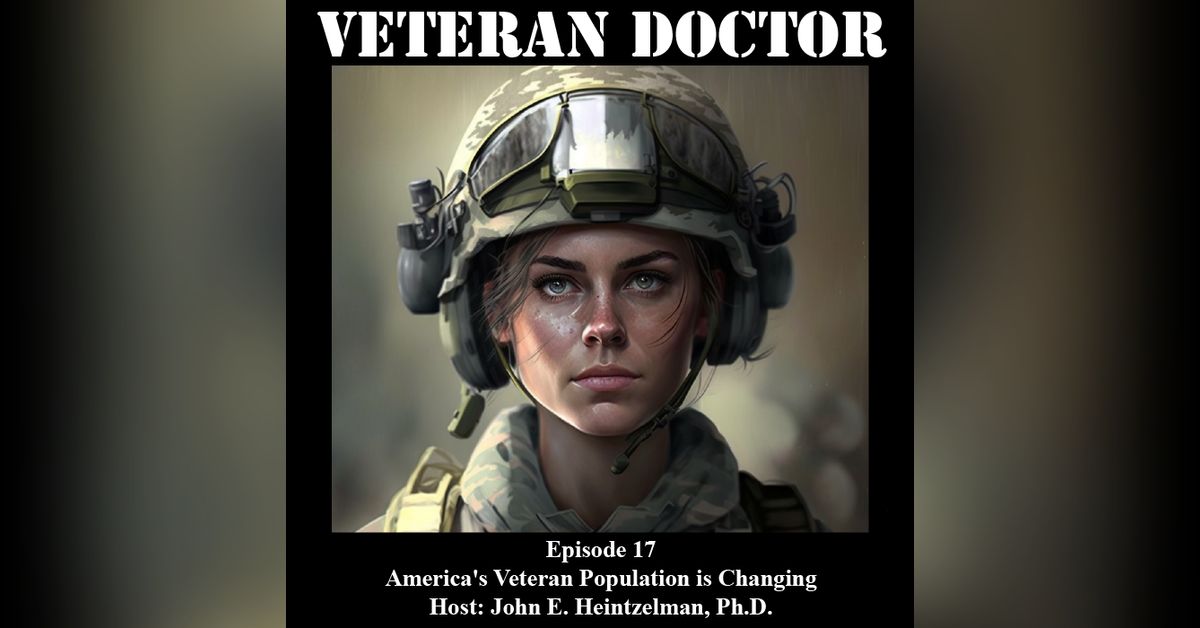 Veteran Doctor - Episode 17 - America’s Veteran Population is Changing ...