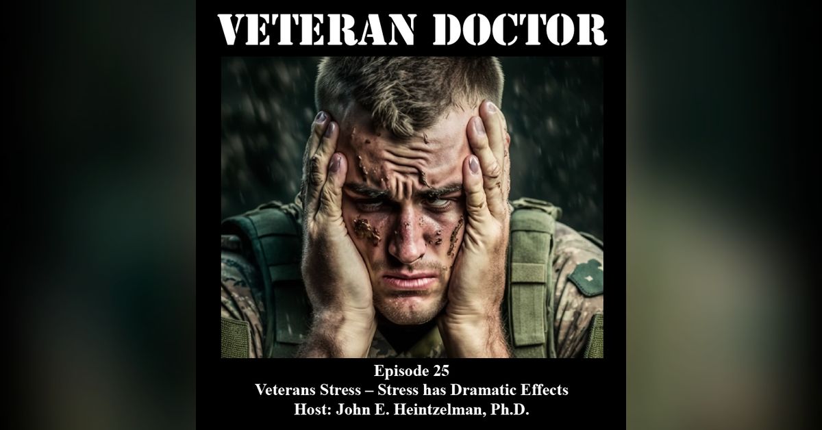 Veteran Doctor - Episode 25 -Veterans Stress – Stress has Dramatic ...