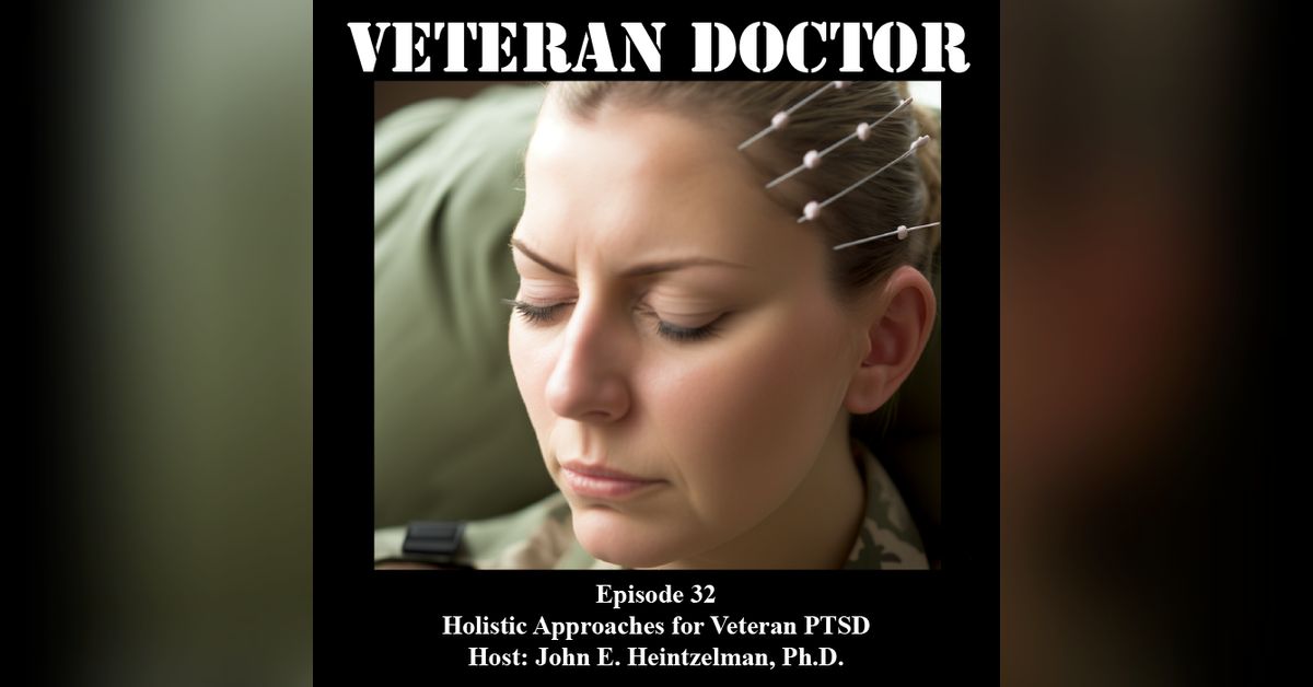 Veteran Doctor - Episode 32 - Holistic Approaches for Veteran PTSD | Veteran Doctor