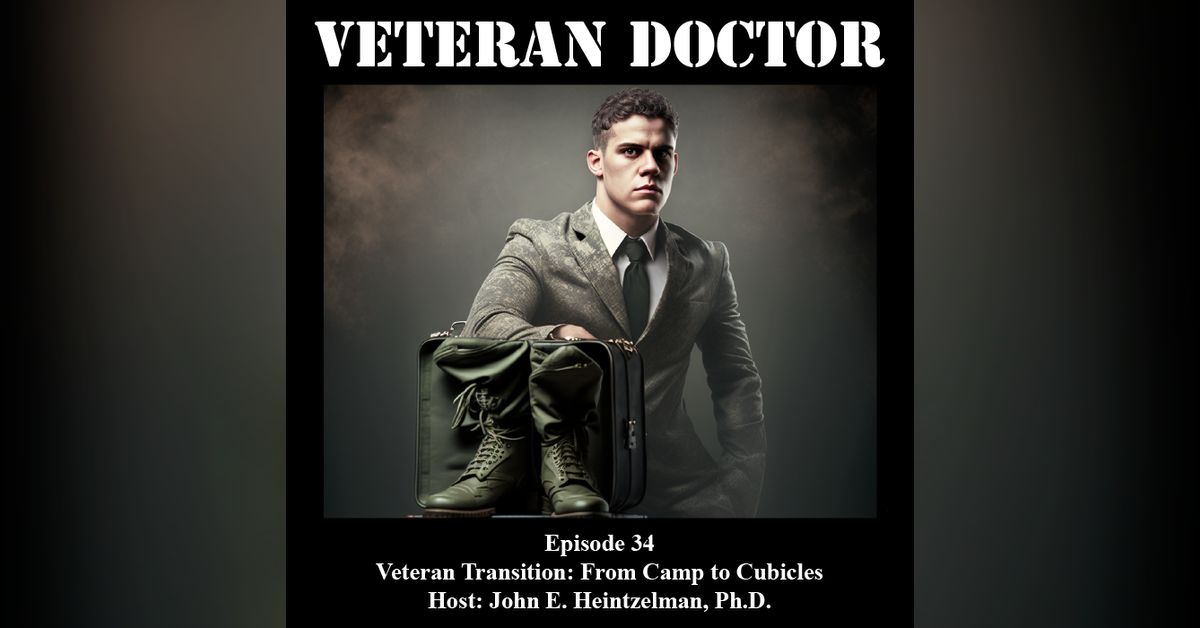 Veteran Doctor - Episode 34 - Veteran Transition: From Camp to Cubicles ...