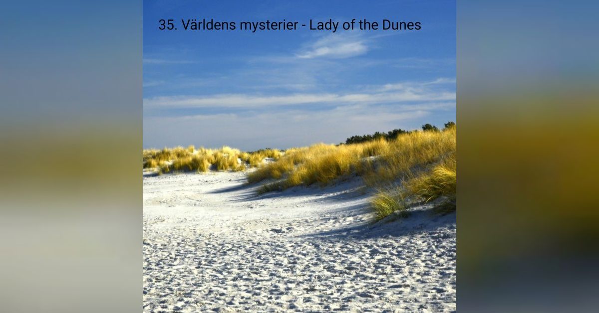 35. Världens mysterier - Lady of the Dunes | Världens mysterier