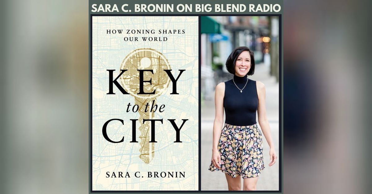Sara C. Bronin - How Zoning Shapes Our World | Big Blend Radio