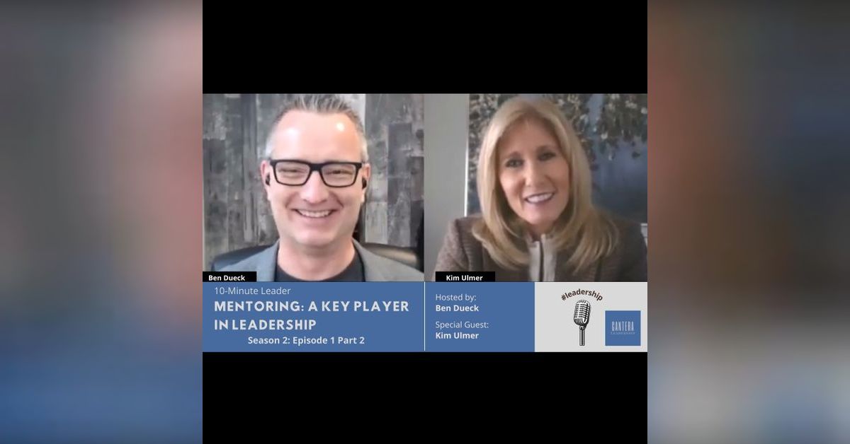 Mentoring: A Key Player in Leadership Part 2 with Kim Ulmer - The 10 ...