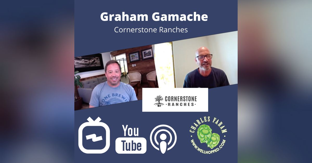 Episode 15: Graham Gamache of Cornerstone Ranches. Hops & vintage ...