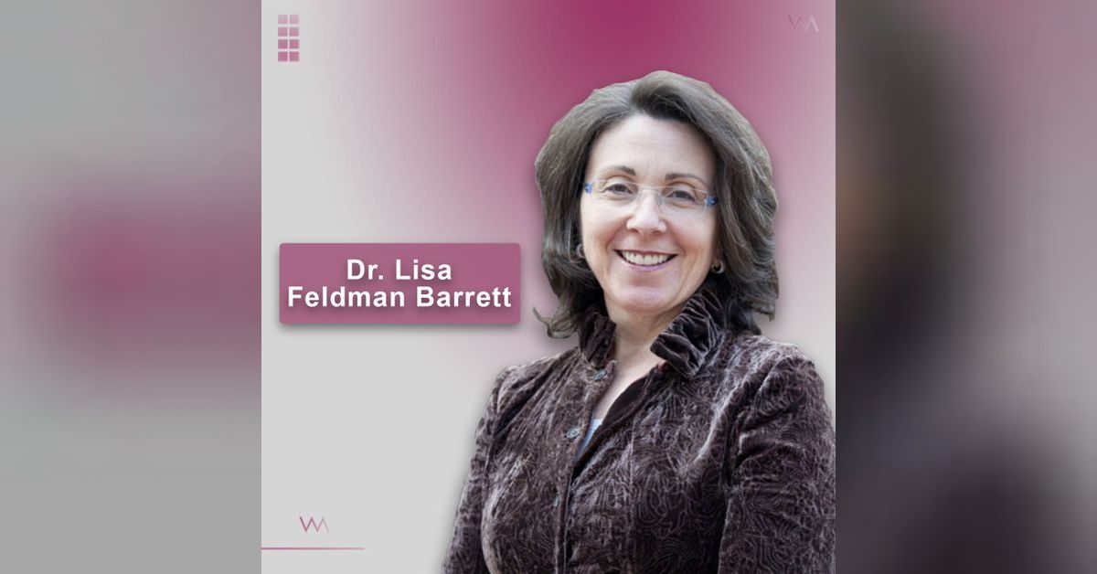 #23 - Dr. Lisa Feldman Barrett: Understanding Human Emotions | Somi ...