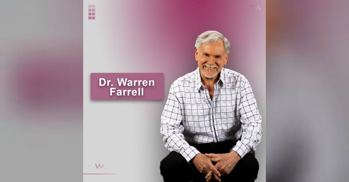 #24 - Dr. Warren Farrell: Revisiting the Gender Paradigm | Somi Arian ...