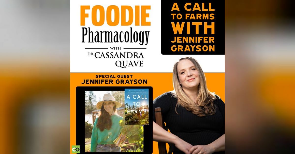 A Call to Farms with Jennifer Grayson | Foodie Pharmacology Podcast