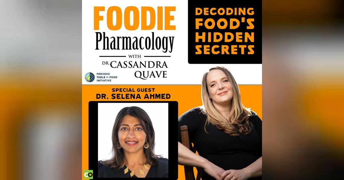 Decoding Food's Hidden Secrets with Dr. Selena Ahmed | Foodie ...