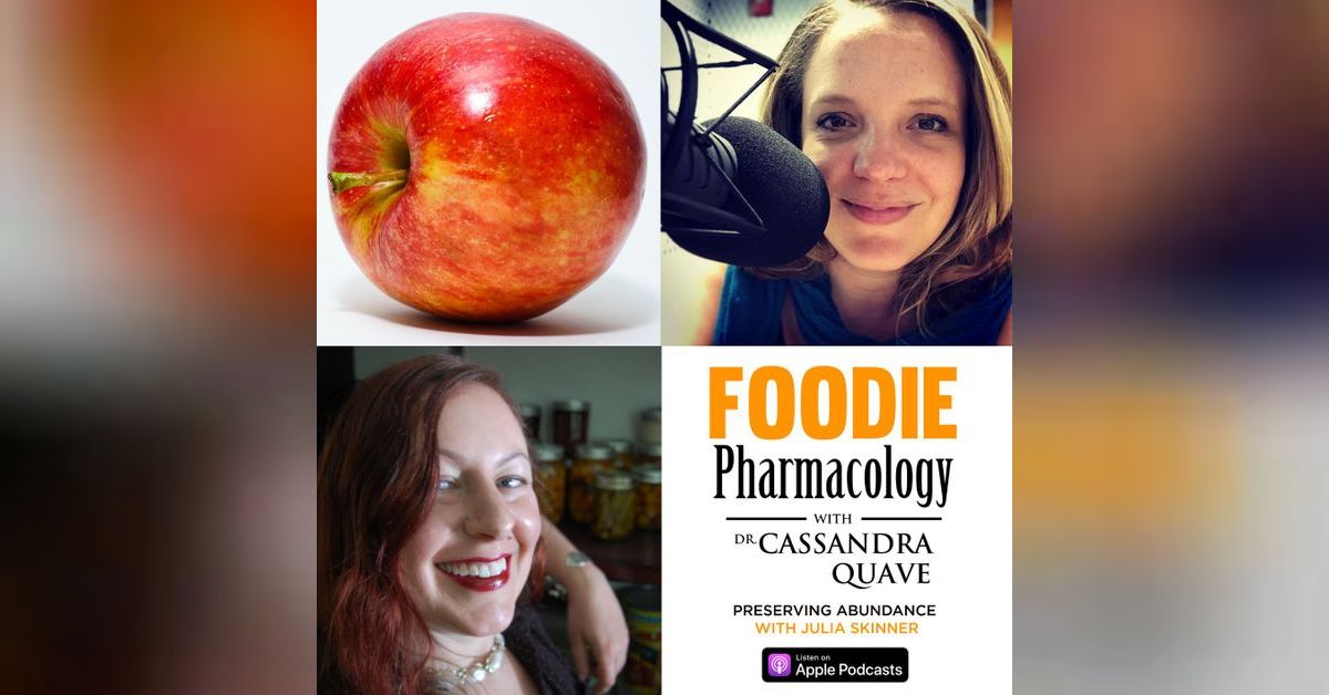 Preserving Abundance with Dr. Julia Skinner | Foodie Pharmacology Podcast