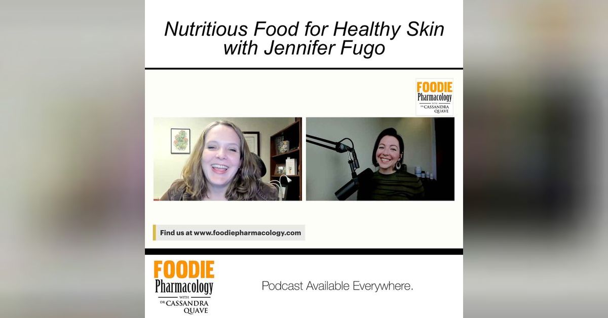 Nutritious Food for Healthy Skin with Jennifer Fugo | Foodie ...