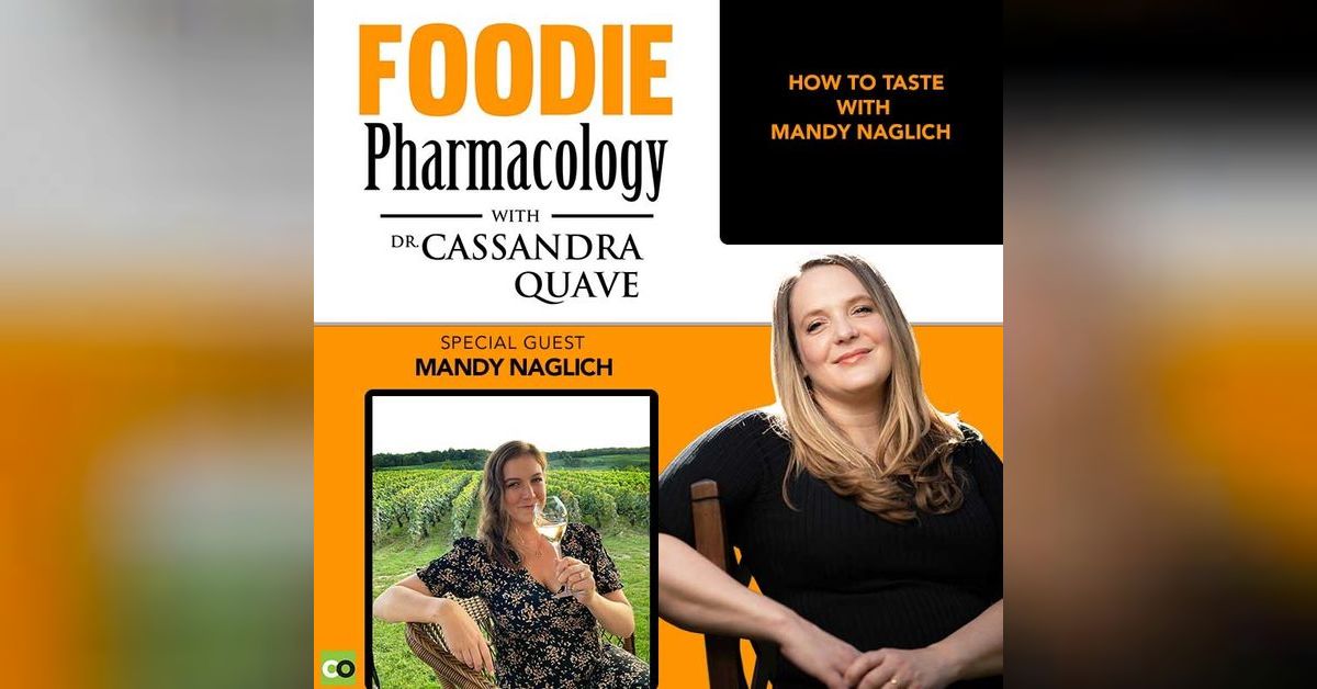 How to Taste with Mandy Naglich | Foodie Pharmacology Podcast