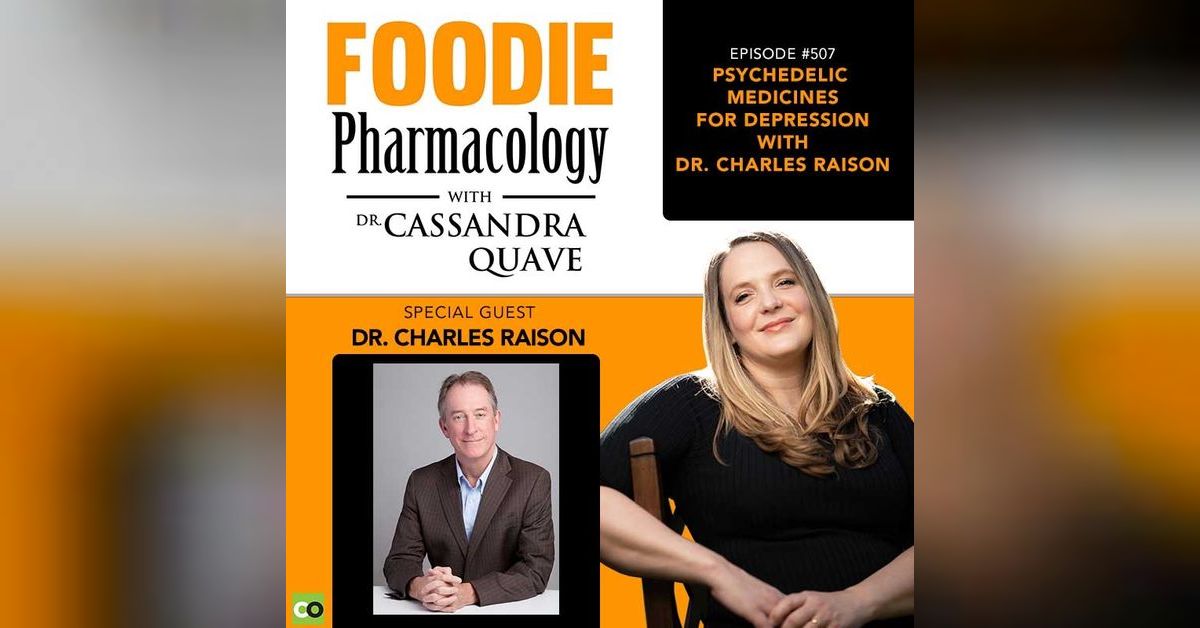 Psychedelic Medicines for Depression with Dr. Charles Raison | Foodie ...