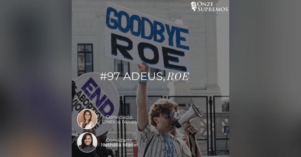 #097 Adeus, Roe (com Cristina Neves e Nathália Mariel) | Onze Supremos