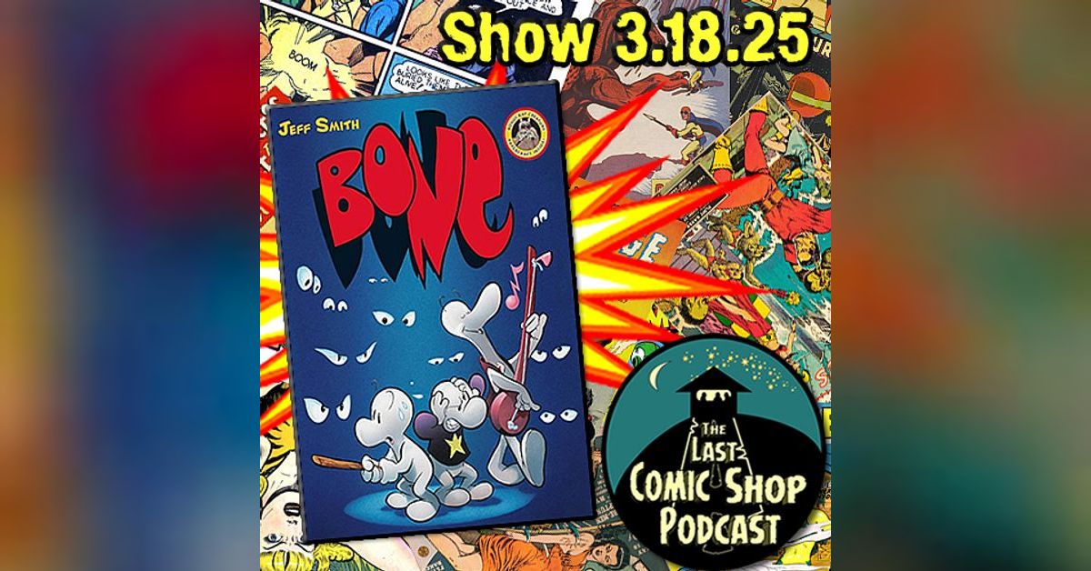 Bone, Vol. 1 & 2: 3/18/25 | The Last Comic Shop Podcast