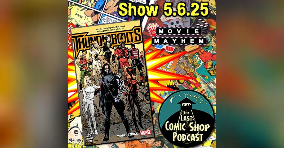 Thunderbolts, World Strike & 2025 Movie: 5/6/25 | The Last Comic Shop ...