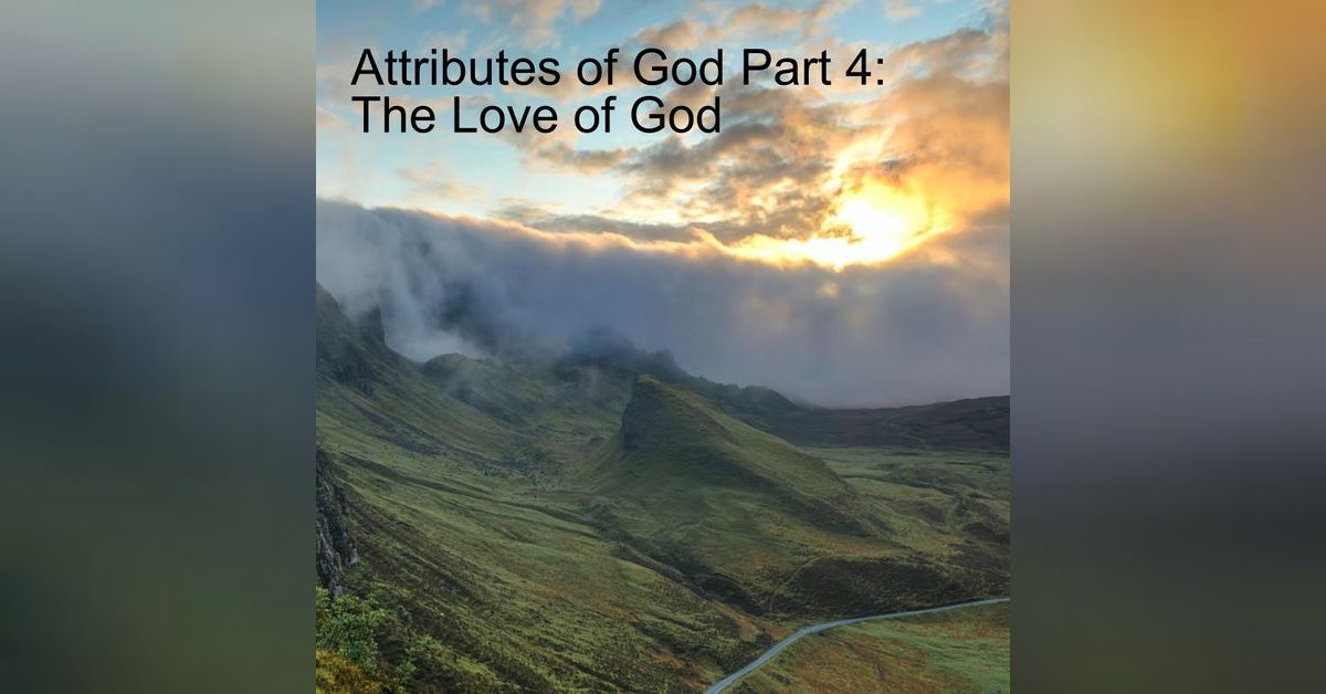 Attributes of God Part 4: The Love of God | The Pathway To Purity & Power