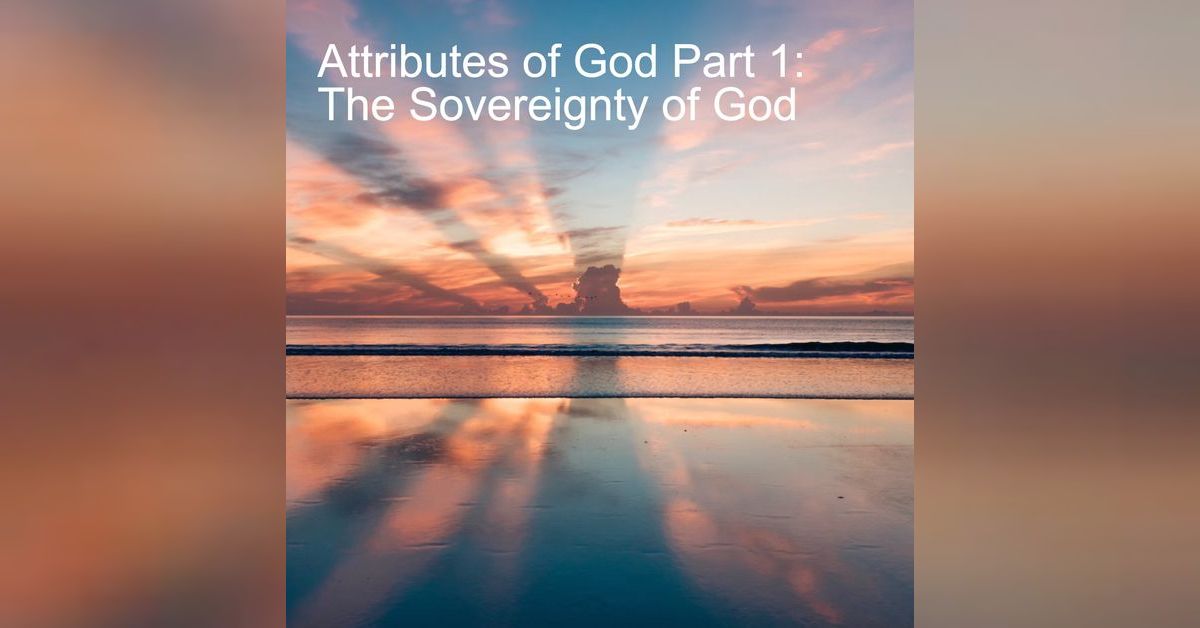 Attributes of God Part 1: The Sovereignty of God | The Pathway To ...
