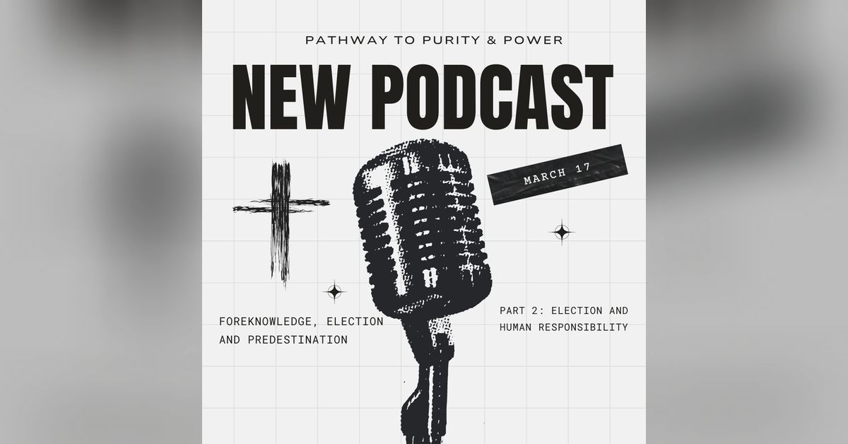 Understanding Foreknowledge, Predestination, and Election - Part Two ...