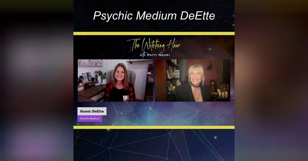 Psychic Medium DeEtte | The Witching Hour with Patti Negri