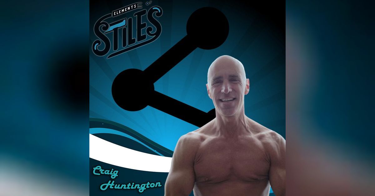 Episode 162 - Craig Huntington: Redefining Fitness | Elements of Stiles