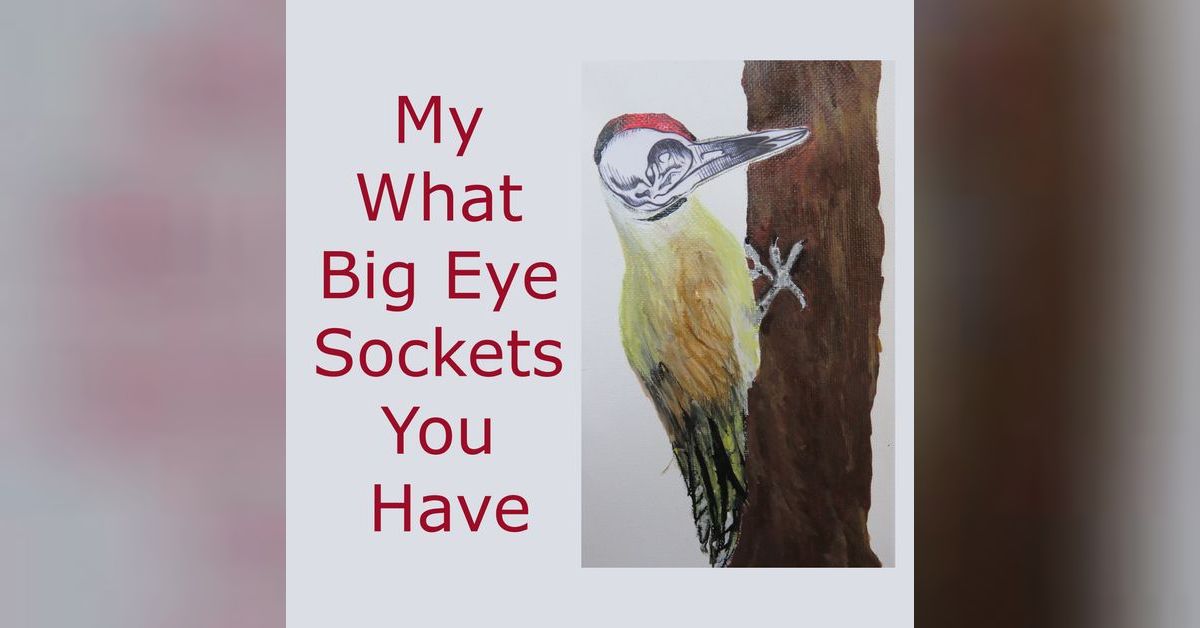 My What Big Eye Sockets You Have | Wild Connection