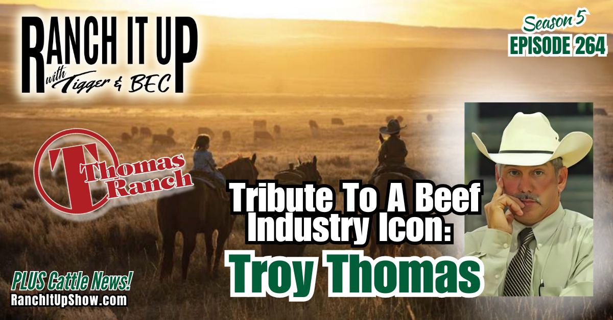 Tribute To A Beef Industry Icon: Troy Thomas of Thomas Ranch | Ranch It ...