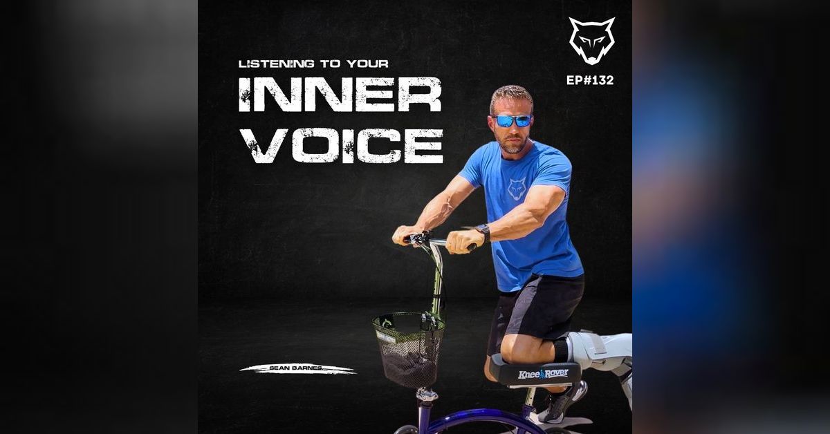 132: Listening to Your Inner Voice | The Way of The Wolf