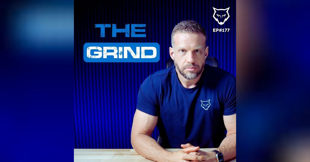 177: The Grind | The Way of The Wolf