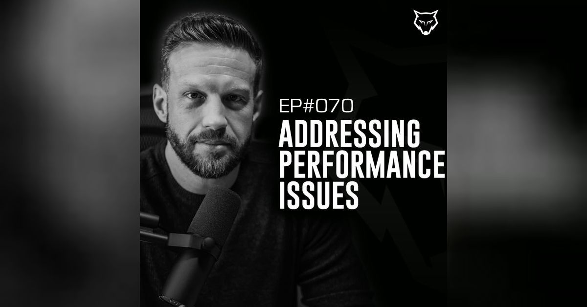 070: Addressing Performance Issues | The Way of The Wolf