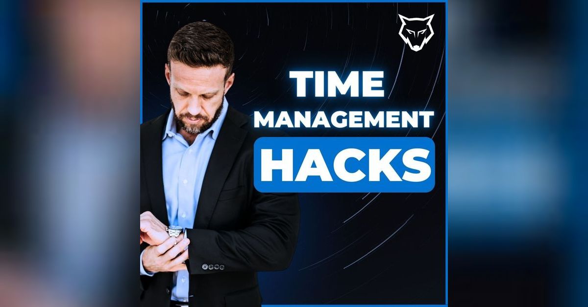 217: Work Smarter Not Harder. 3 Time Management Hacks You Need | The ...