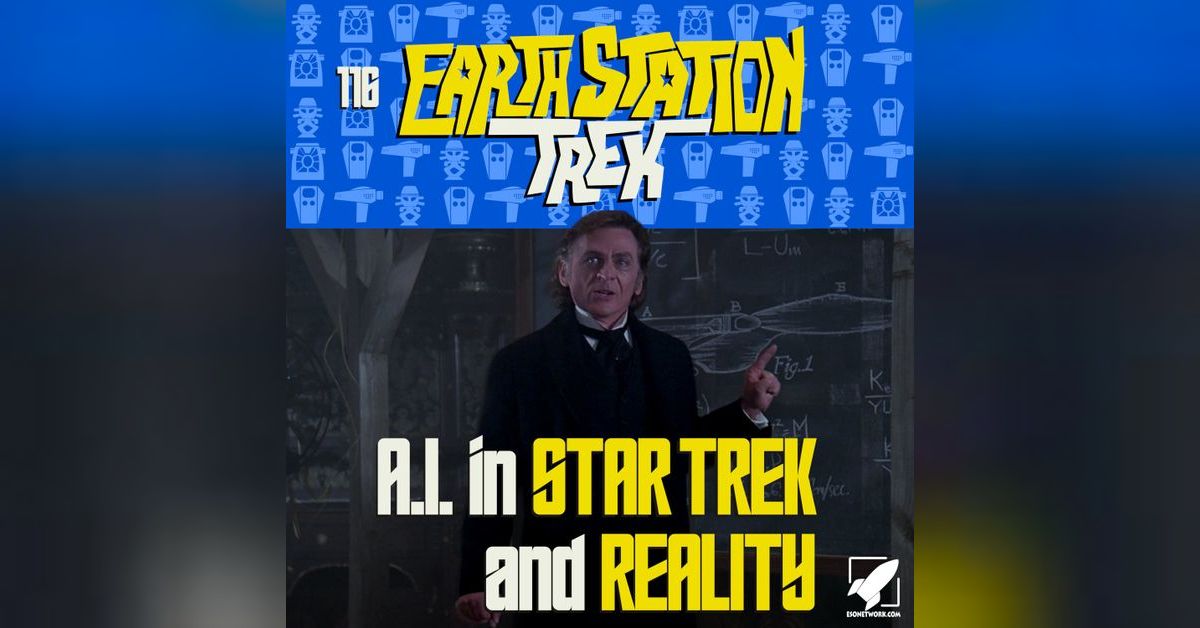 Earth Station Trek - AI in Star Trek and Reality - Episode 116 | Earth ...