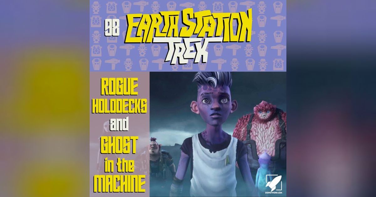 Rogue Holodecks and Ghost in the Machine - Earth Station Trek Episode ...