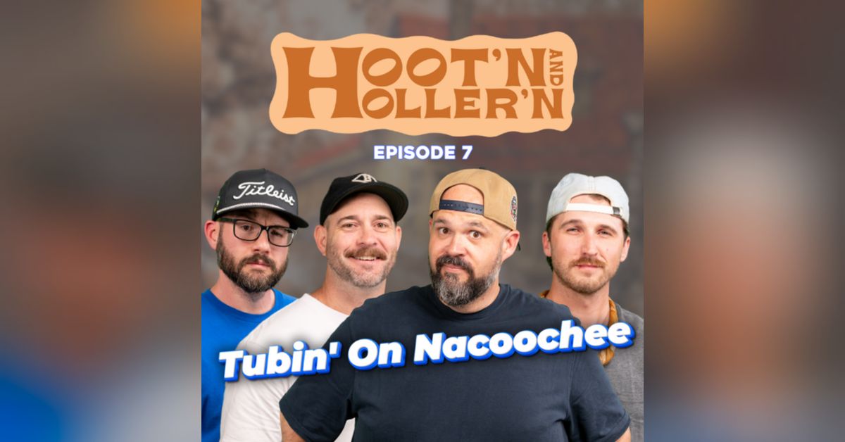 Tubin' On Nacoochee | Hoot’n & Holler’n With Matt Mitchell