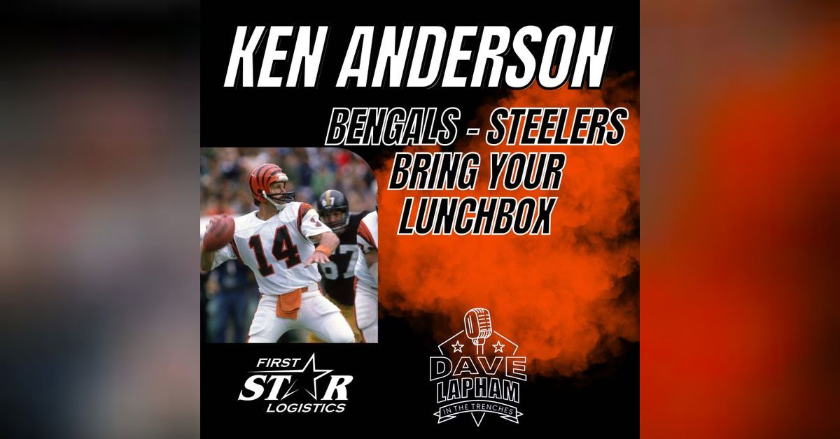 Ken Anderson | Bengals - Steelers Bring Your Lunchbox | In The Trenches ...