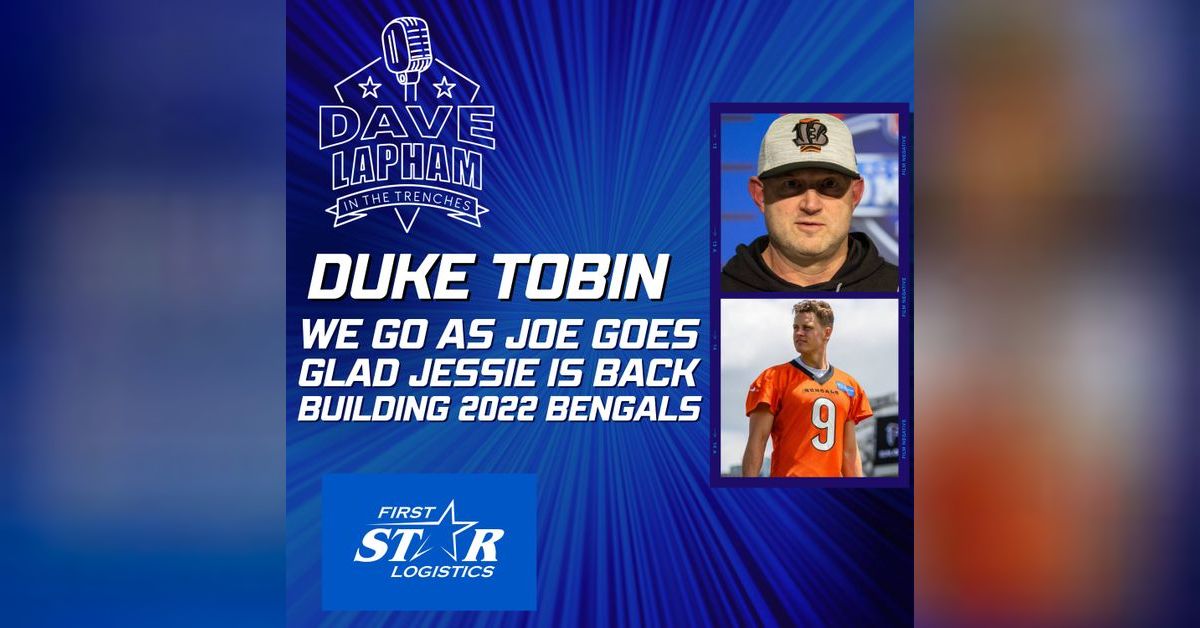 Duke Tobin - We Go As Joe Burrow Goes - Building 2022 Bengals and More ...
